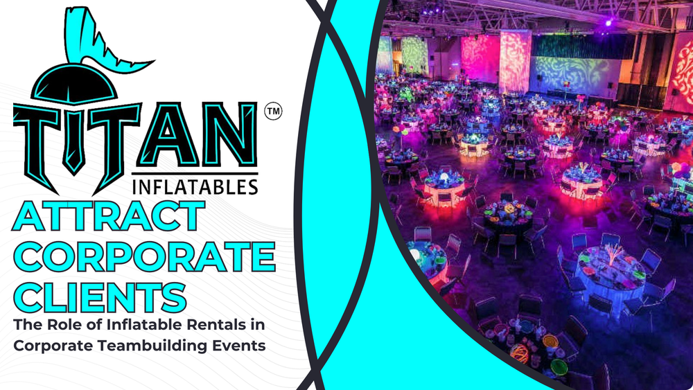 How to Attract Corporate Clients - Titan Inflatables